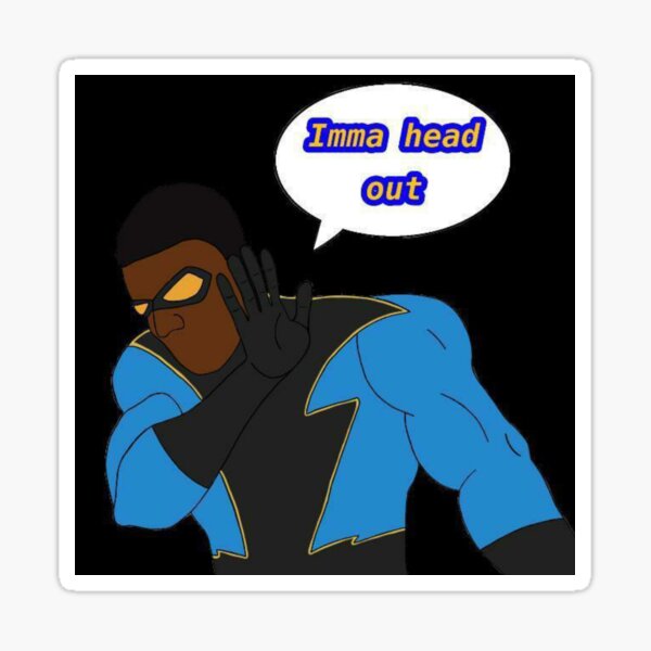 "Ima head out (made by @dangerxtreme on tiktok)" Sticker by ...