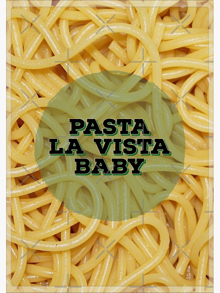 "Pasta La Vista Baby" Sticker for Sale by Mushroom101 | Redbubble