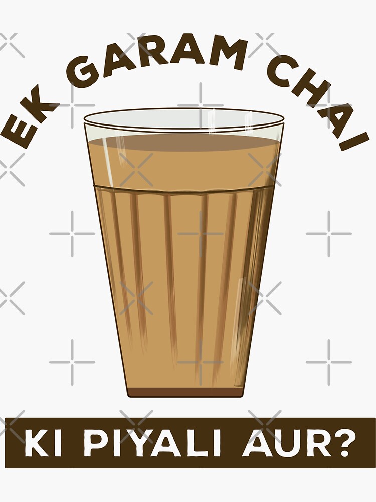 "Ek garam chai ki piyali aur?" Sticker by DesignGardenia | Redbubble