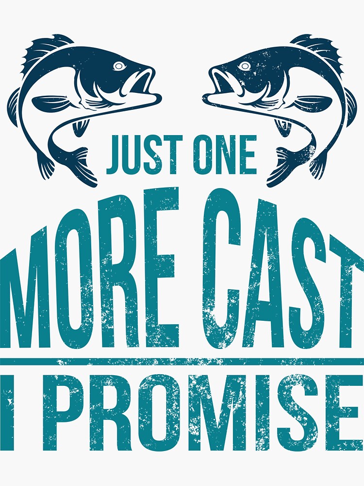 "Just one more cast I promise. " Sticker for Sale by veczock | Redbubble