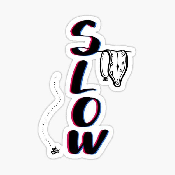 "Slow" Sticker for Sale by KmanDesign | Redbubble