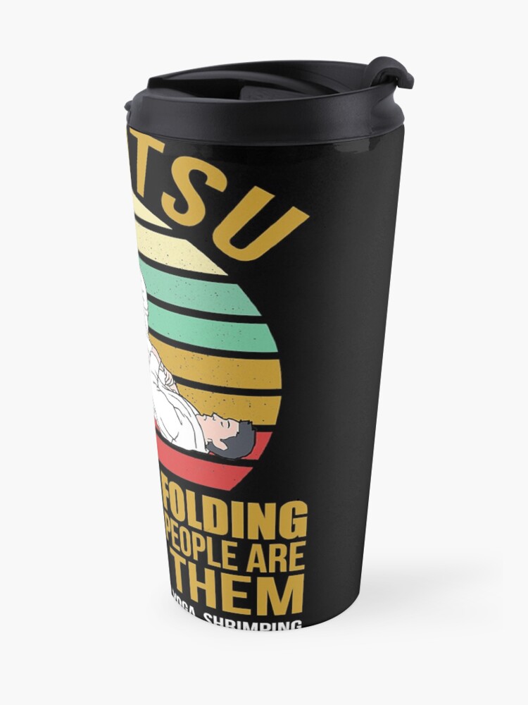 "Jiu Jitsu Shirts Art of Folding Clothes BJJ MMA Jujitsu" Travel Coffee ...