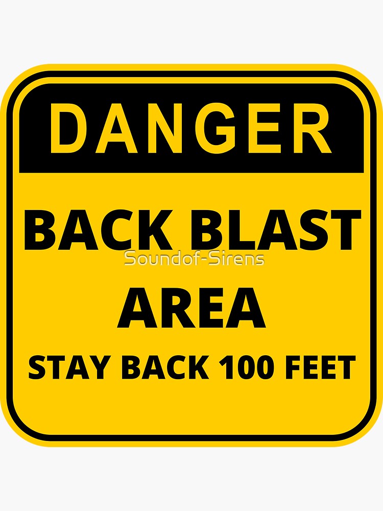 "Danger Back Blast Area" Sticker for Sale by Soundof-Sirens | Redbubble