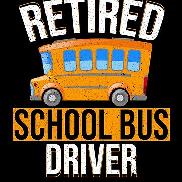 "Retired School Bus Driver Retirement Bus Driver" Greeting Card for ...