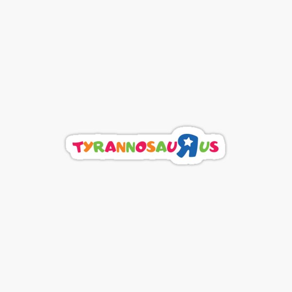 "Tyrannosau'R'us" Sticker for Sale by Cheesy-Puffs | Redbubble