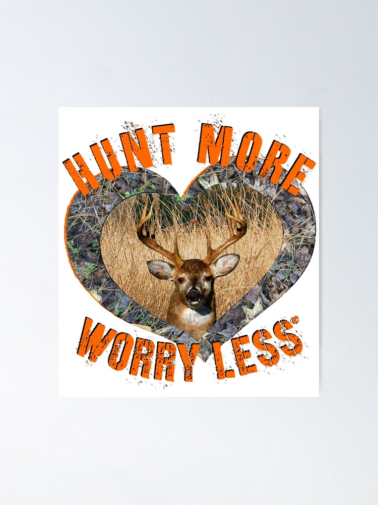 "Hunt More, Worry Less Whitetail Deer Hunting Design" Poster by ...