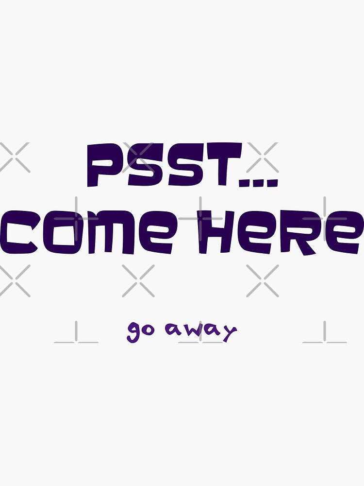 "come here" Sticker by ReflectionofYou | Redbubble