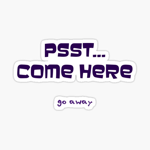 "come here" Sticker by ReflectionofYou | Redbubble