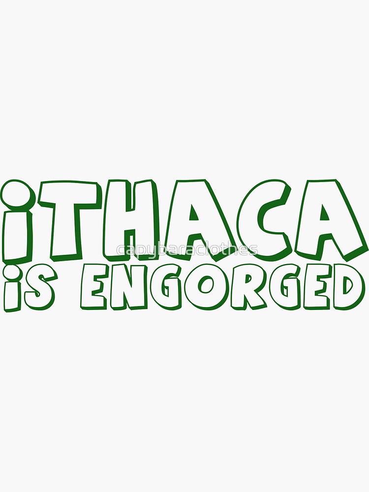 "Funny Ithaca is Engorged Ithaca is Gorges Classic" Sticker by ...