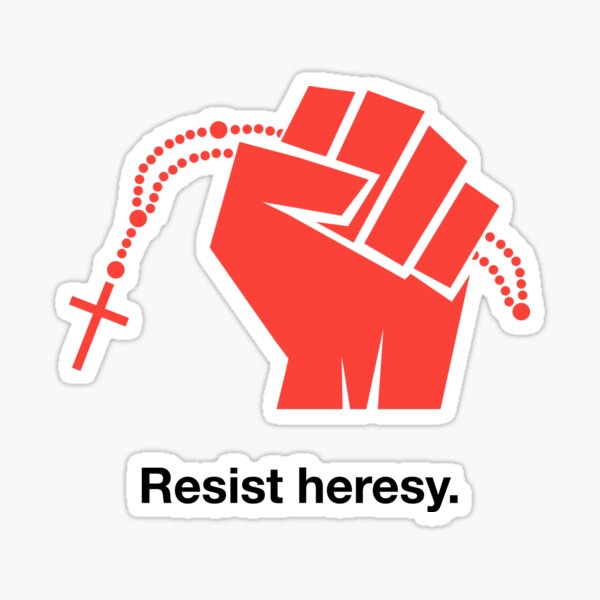 "Resist Heresy" Sticker for Sale by dicastery | Redbubble