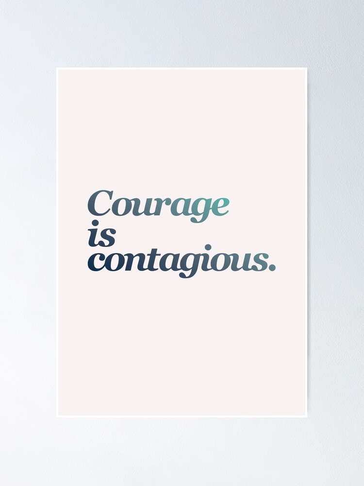 "Brené Brown Courage is contagious - quotes on leadership,uplifting ...