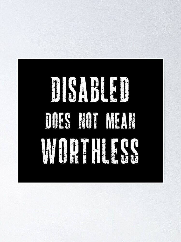 "Disabled Does Not Mean Worthless Rough Black And White Text Words ...