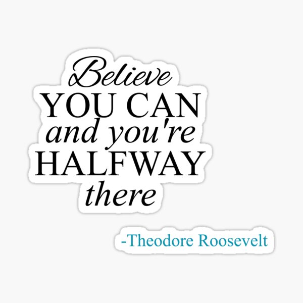 "believe you can and you're halfway there" Sticker by brucebeourhero ...