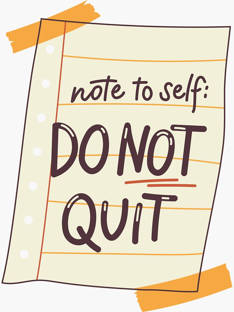 "Note to Self: Do not Quit - Inspirational Statement" Sticker for Sale ...