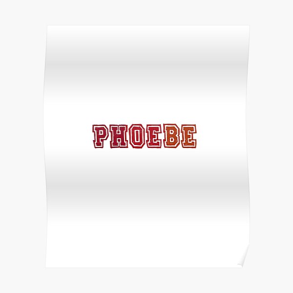 Phoebe Name Posters | Redbubble