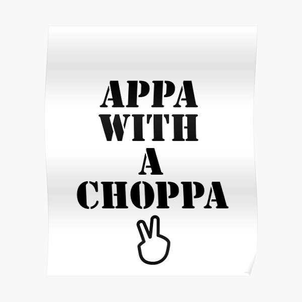 "Appa with a choppa design " Poster for Sale by khaoulanel | Redbubble