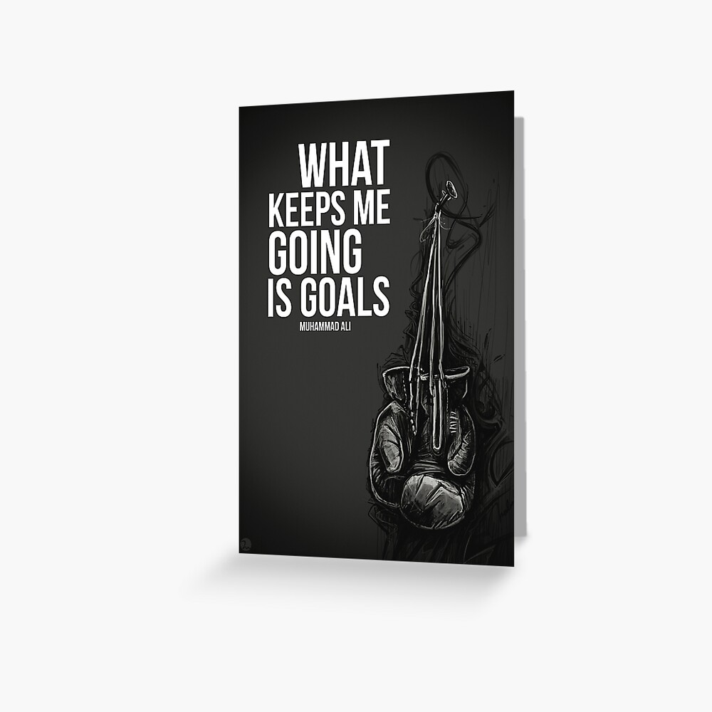 "Motivational Poster - Muhammad Ali - What keeps me going is goals ...