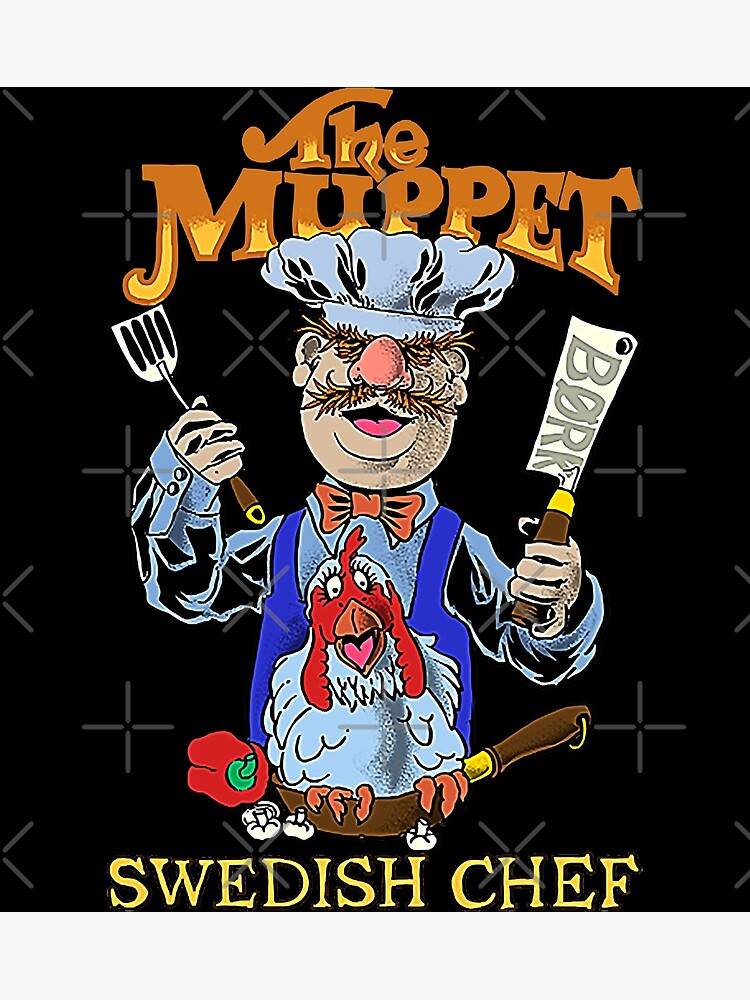 "Vert Der Ferk cook Swedish Chef!" Poster for Sale by MuppetShowJust ...