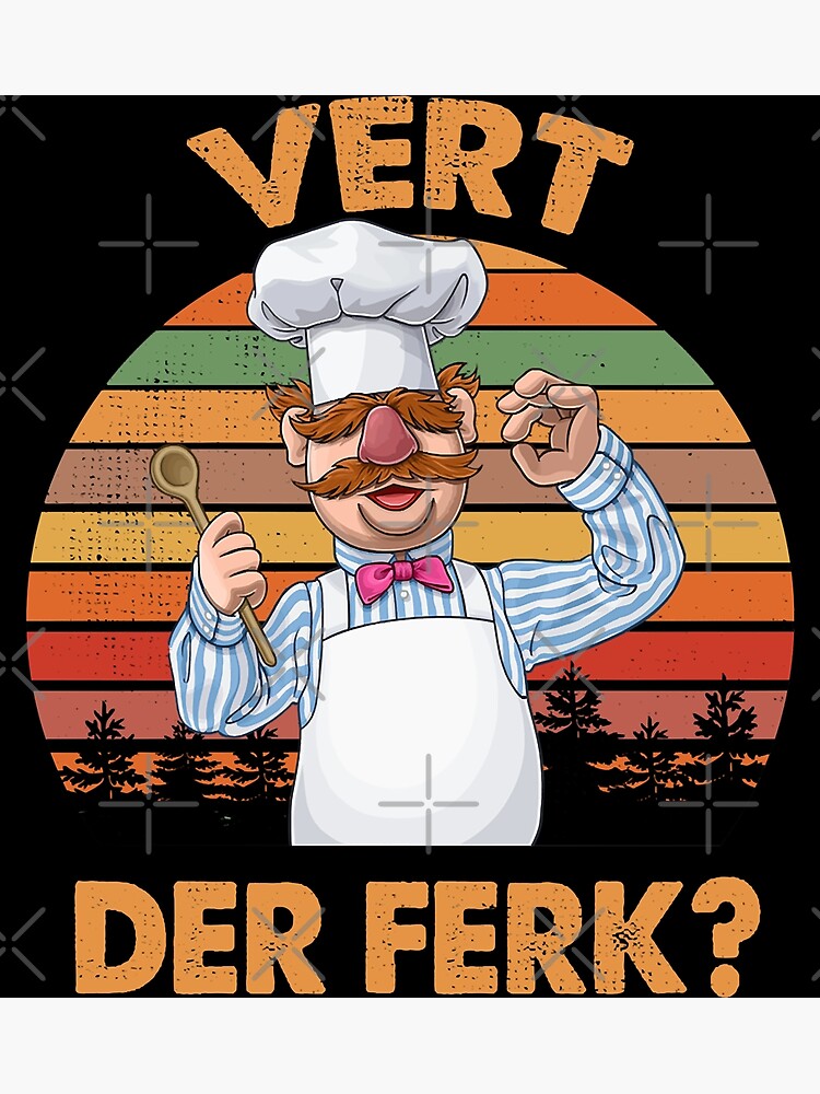 "Vert Der Ferk cook Swedish Chef" Poster for Sale by MuppetShowJust ...