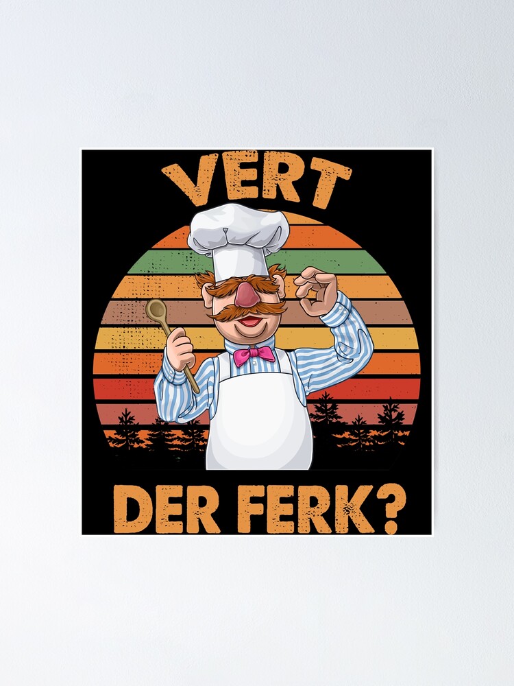 "Vert Der Ferk cook Swedish Chef" Poster for Sale by MuppetShowJust ...