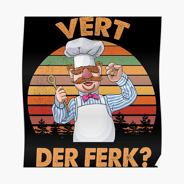 "Vert Der Ferk cook Swedish Chef" Poster for Sale by MuppetShowJust ...
