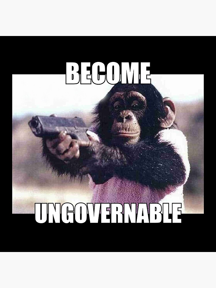 "Become Ungovernable Meme" Art Print by The17th | Redbubble