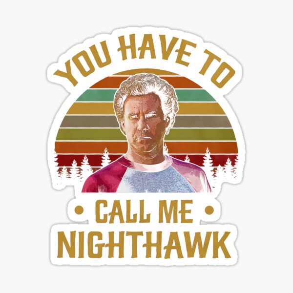 "You Have to Call Me Nighthawk Vintage Retro Step Brothers Movies ...