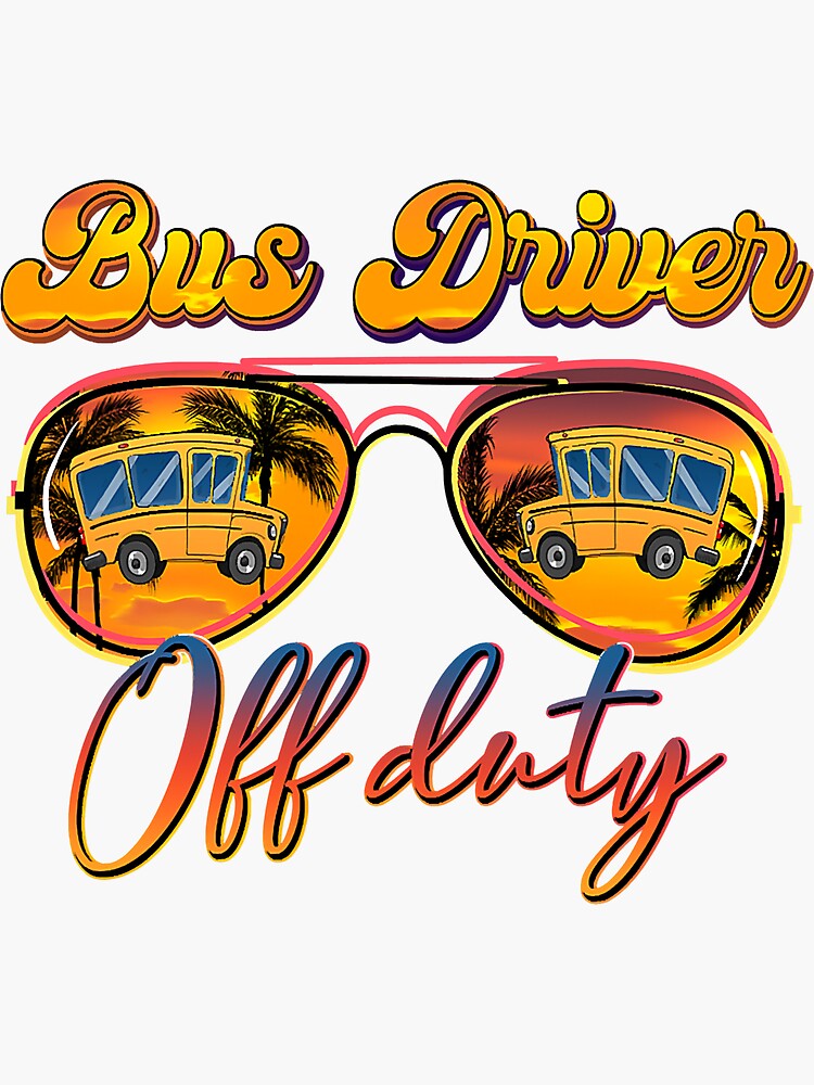 "School Bus Driver Off Duty Sunglasses" Sticker for Sale by BundlerVq ...