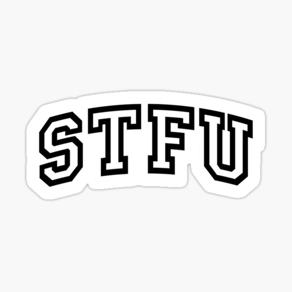 "STFU white" Sticker for Sale by FlorenceGenevie | Redbubble