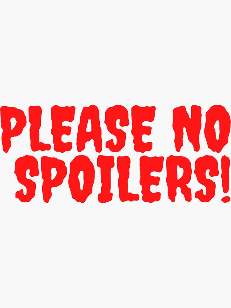 "Please No Spoilers" Sticker by wearwfelicity | Redbubble