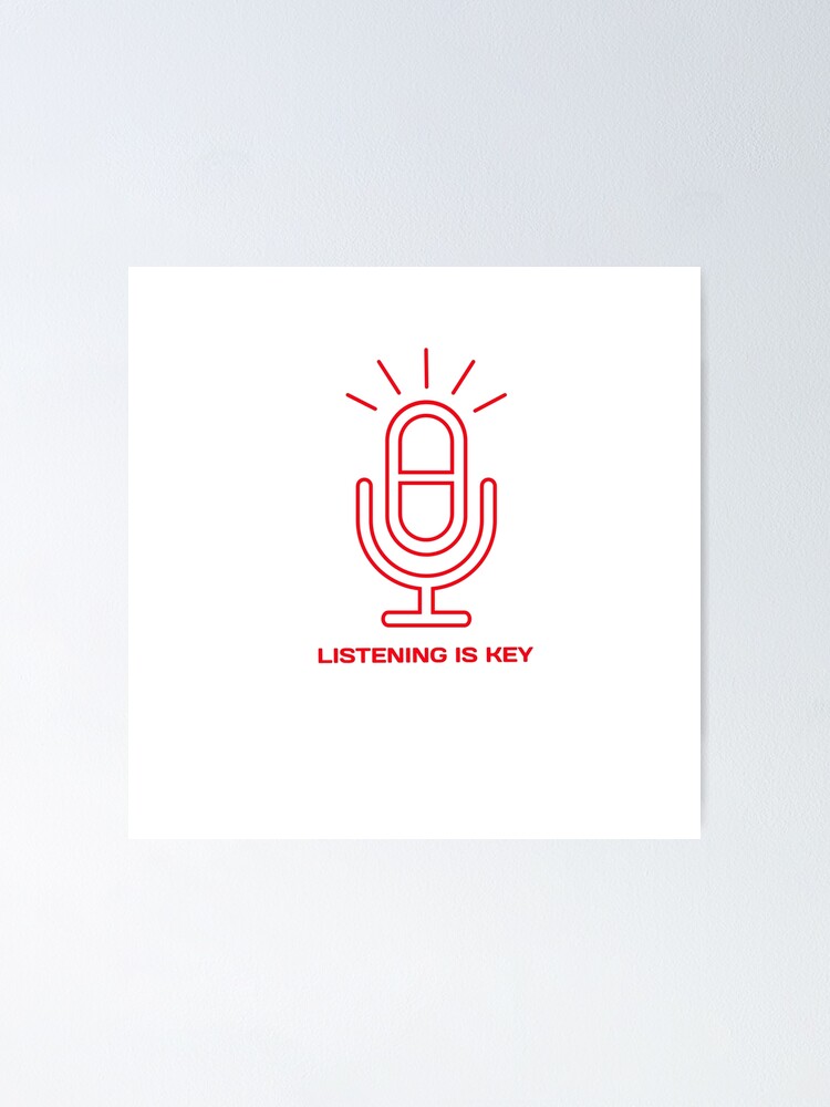 "LISTENING IS KEY" Poster for Sale by PreformedWeevil | Redbubble