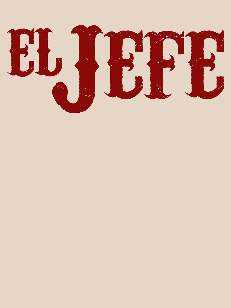 "El Jefe Translation The Boss" T-shirt for Sale by Cloud9hopper ...