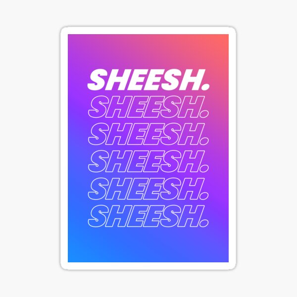 "Sheesh" Sticker for Sale by Custom-Culture | Redbubble