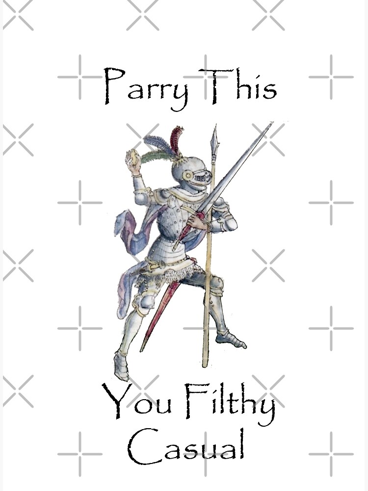 "Parry This You Filthy Casual" Poster for Sale by AGirlGoesToWar ...