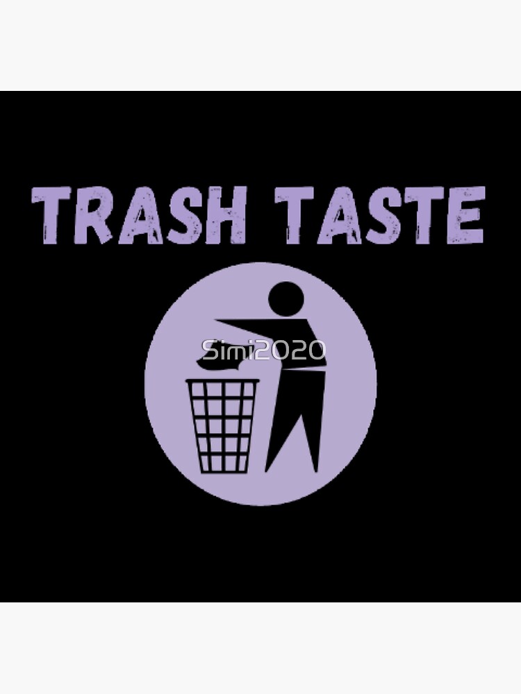 "Trash taste" Poster by Simi2020 | Redbubble