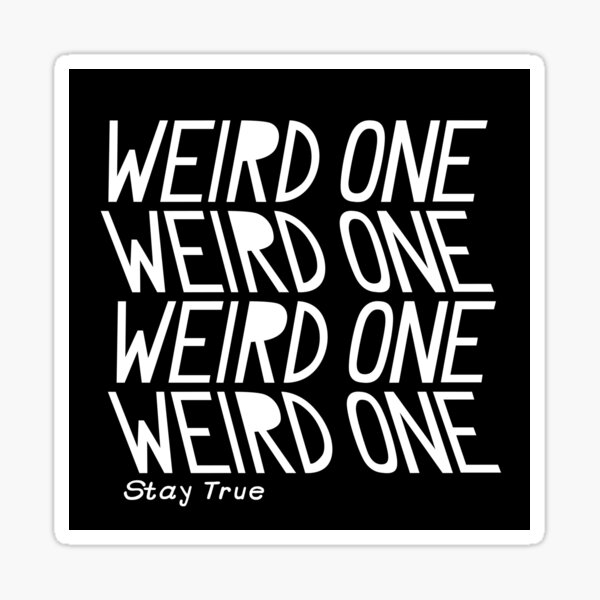 WEIRD ONE Stay True Hand Lettered Text Sticker For Sale By weird-one-stay-true-hand-lettered-text-sticker-for-sale-by
