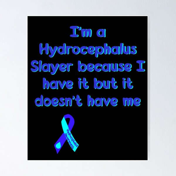 "Hydrocephalus slayer hydrocephalus Awareness " Poster for Sale by ...
