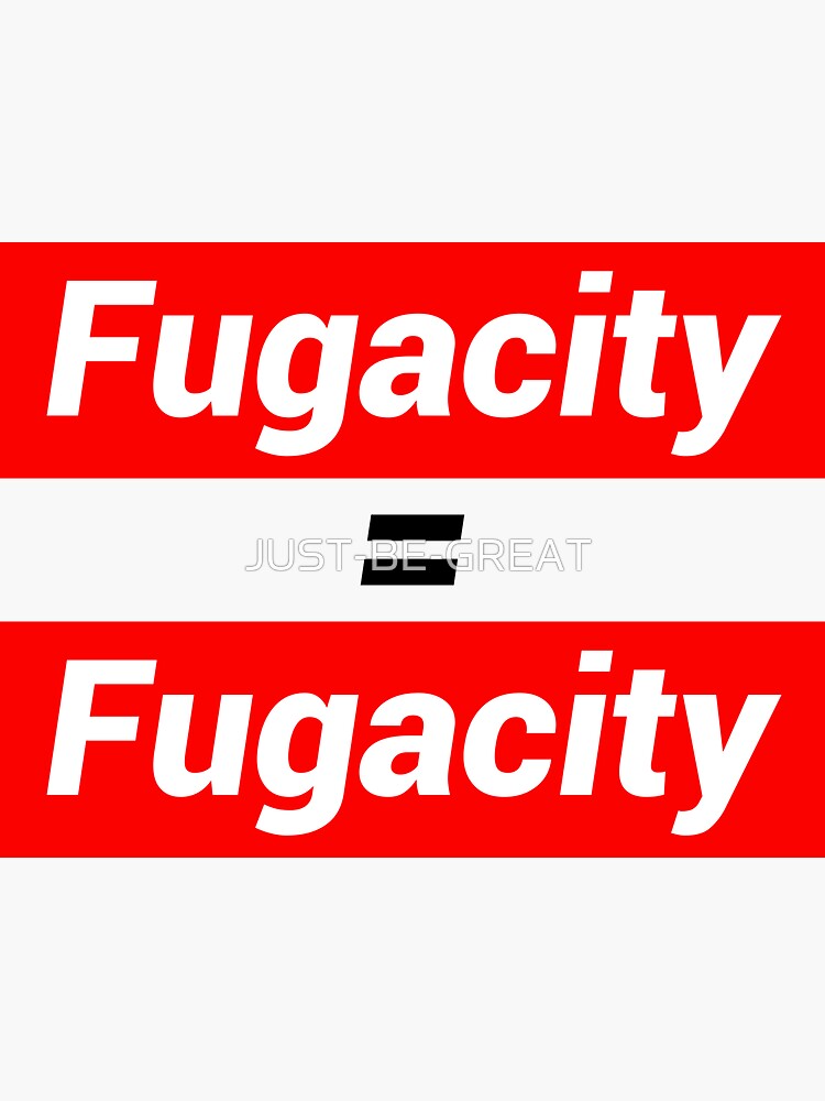 "Fugacity=Fugacity" Sticker for Sale by JUST-BE-GREAT | Redbubble