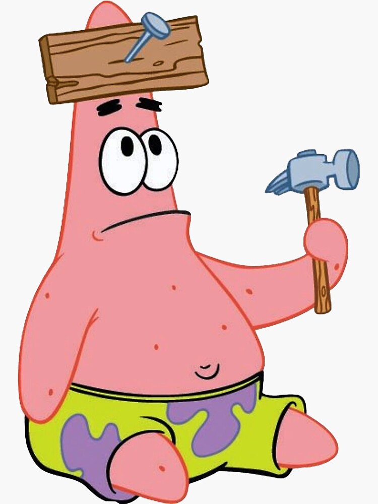 "Patrick Nailing Wood To His Head" Sticker for Sale by YodaJuan4Me ...