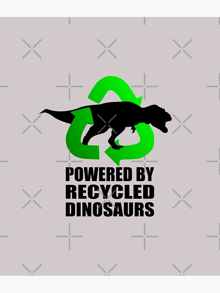 "Tyrannosaurus Rex - Powered by Recycled Dinosaurs" Poster by birdo-art ...