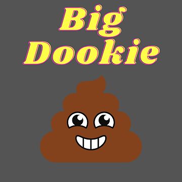 "Big Dookie" Greeting Card for Sale by lilrealwil | Redbubble