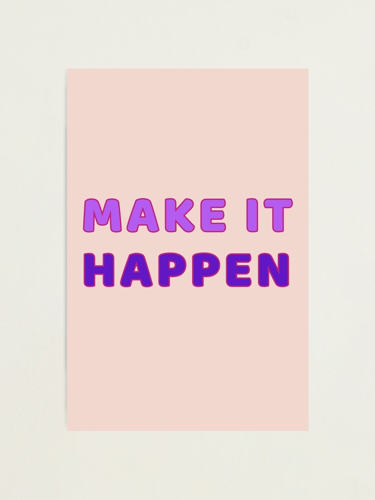 Make It Happen Wallpaper