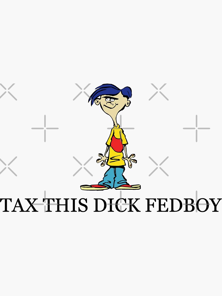 "Tax this dick fedboy" Sticker for Sale by TaxThisFedBoy | Redbubble
