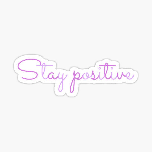 "Stay Positive Cursive Sticker" Sticker for Sale by bmorris24 | Redbubble