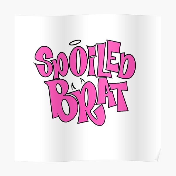 "Spoiled Brat" Poster for Sale by coco-colors | Redbubble