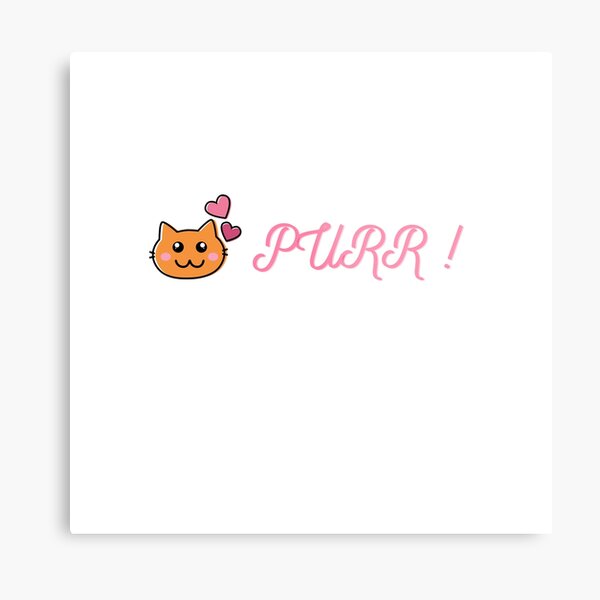 Purr Purr Metal Prints | Redbubble