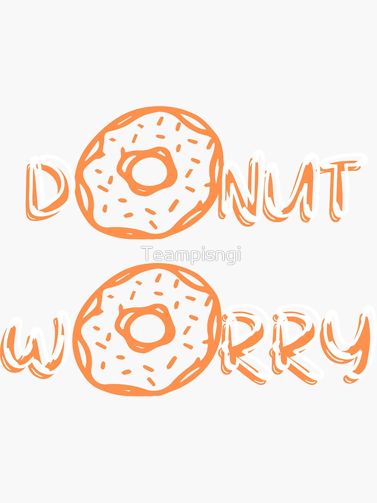 "Donut Worry Brown font (Do Not Worry)" Sticker for Sale by Teampisngi ...