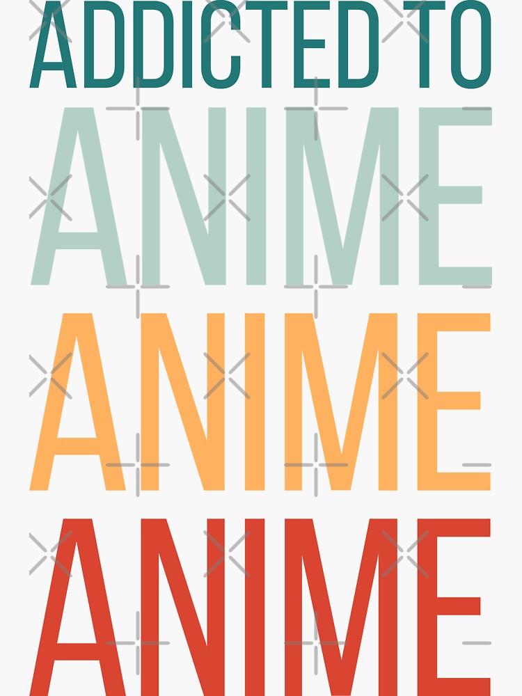 "addicted to anime. anime quotes" Sticker for Sale by JS--ART | Redbubble