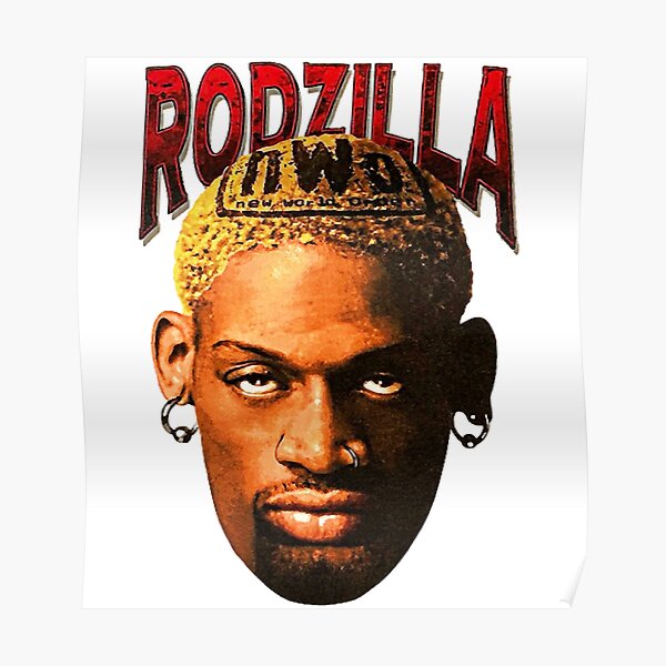 "Rodzilla Dennis Rodman" Poster for Sale by DennisRodmanNBA | Redbubble