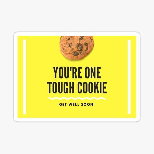 "You're One Tough Cookie | Get Well Soon | Funny Pun" Sticker for Sale ...